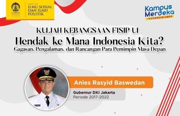 Ditantang BEM UI, Anies Lebih Dulu Hadir Dalam Kuliah Kebangsaan FISIP ...